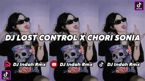 Dj Lost Control X Chori Sonia Mengkane Viral Tiktok Terbaru 2023 Dj