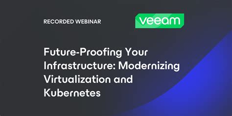 Future Proofing Your Infrastructure Modernizing Virtualization And