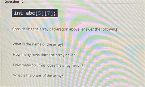 Solved Question 12 Int Abc 5 7 Considering The Array Chegg