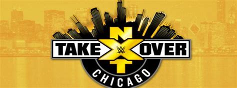Carte De Wwe Nxt Takeover Chicago Catch Newz