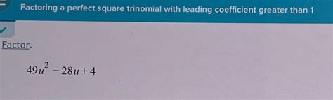 Solved Factoring A Perfect Square Trinomial With Leading