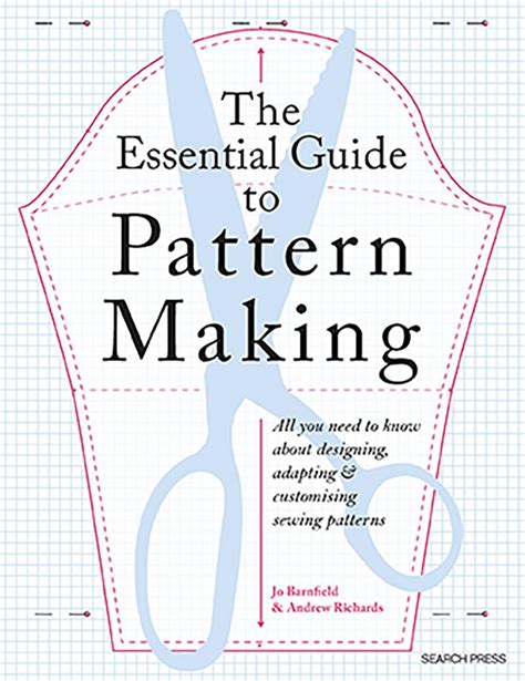 The Essential Guide To Pattern Making All You Need To Know About Designing Adapting And