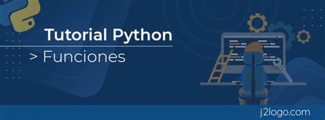 Funciones en Python Definición de función y para qué se utilizan