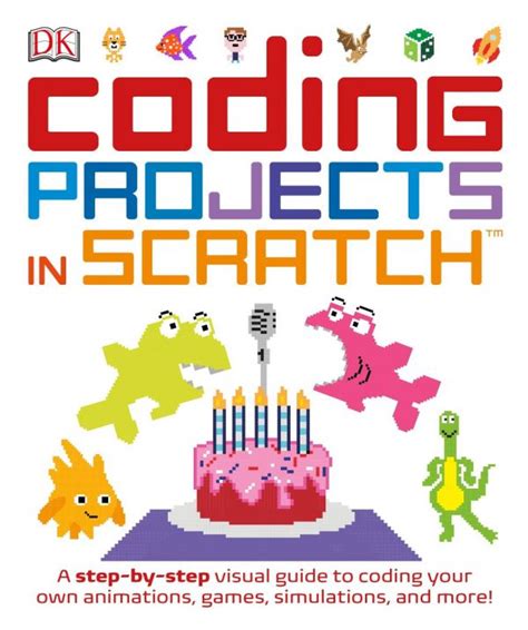coding projects in scratch a step by step visual guide to coding your