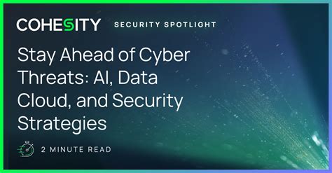 Stay Ahead Of Cyber Threats Cohesitys Latest Updates On Ai Data