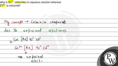 Why Is Sc3 Colourless In Aqueous Solution Whereas Ti3 Is Coloured