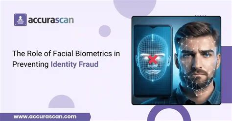 The Role Of Facial Biometrics In Preventing Identity Fraud Accurascan