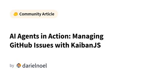 Ai Agents In Action Managing Github Issues With Kaibanjs