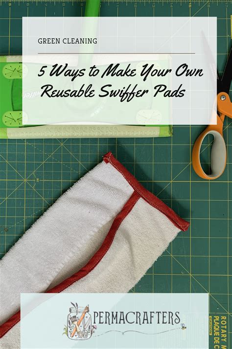 Ways To Make Your Own Reusable Swiffer Pads Sew And No Sew Permacrafters Swiffer Pads