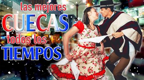 Traditional Chilean Music 40 Popular Cueca Songs All The Time Youtube
