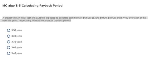 solved mc algo 8 5 calculating payback period a project with