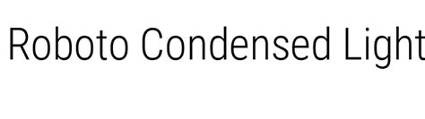 Roboto Condensed Light Font