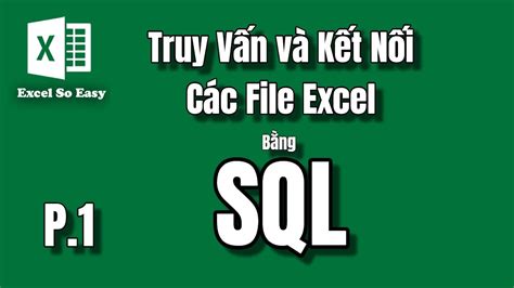 Cách Sử Dụng Sql để Truy Vấn Dữ Liệu Trong Excel Vba For Beginner Youtube
