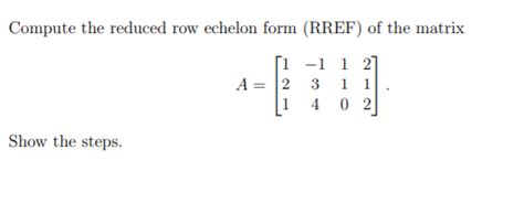 Solved Compute The Reduced Row Echelon Form RREF Of The Chegg Com