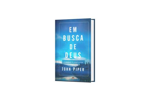 Em Busca De Deus A Plenitude Da Alegria Cristã John Piper Igreja Batista Em Cristo