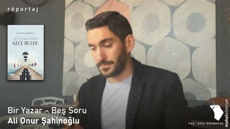 Bir Yazar Beş Soru Ali Onur Şahinoğlu Mahal Edebiyat