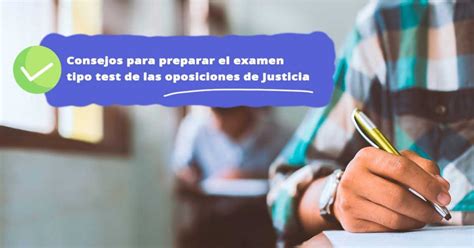 Consejos Para Preparar El Examen Tipo Test De Las Oposiciones De Justicia