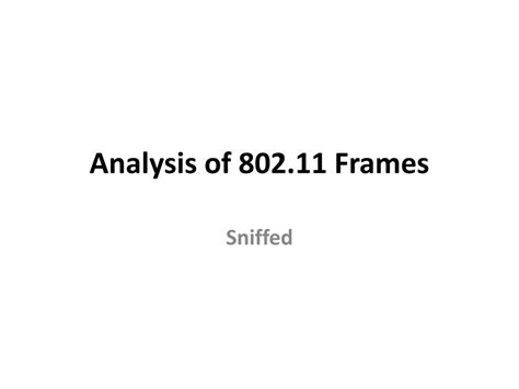 Ppt Analysis Of 802 11 Frames Powerpoint Presentation Free Download
