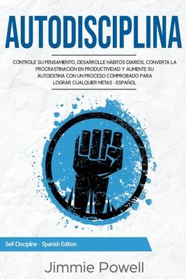 Autodisciplina Controle su Pensamiento desarrolle Hßbitos Diarios