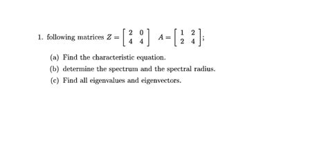 Solved 1 Following Matrices Z A Find The Characteristic Equation
