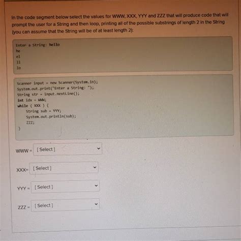 Get Answer In The Code Segment Below Select The Values For Xxx