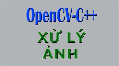 Lập trình OpenCV C Bài 1 Cài đặt thư viện tạo một project