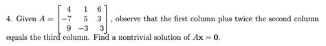 Solved 4 Given A⎣⎡4−7915−3633⎦⎤ Observe That The First