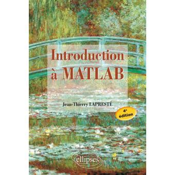 Introduction à Matlab ème édition broché Jean Thierry Lapresté Achat Livre fnac