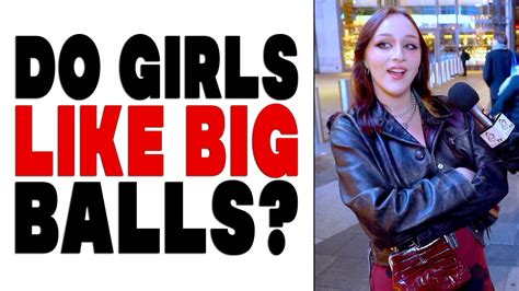 Do Girls Like Big Balls Shocking Answers Youtube