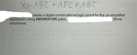 Create A Digital Combinational Logic Circuit For The