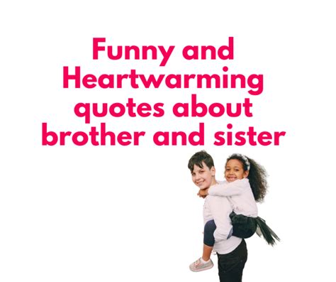 Funny And Heartwarming Quotes About Brother And Sister Sharing Our
