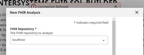 FHIR SQL Builder Throwing Connection Refused Error InterSystems Developer