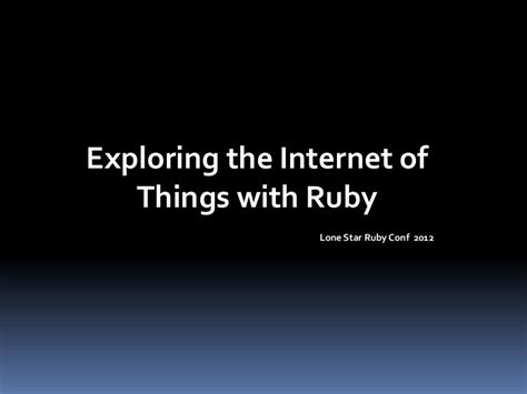 Exploring The Internet Of Things Using Ruby