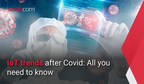IoT Trends Post Covid All You Need To Know Savincom