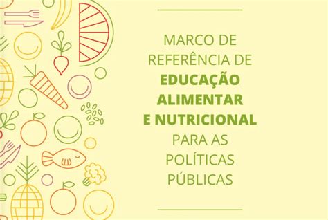Marco De Referência De Educação Alimentar E Nutricional Para As