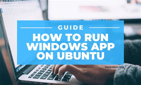 How To Run Windows Apps On Your Ubuntu PC FOSS Linux