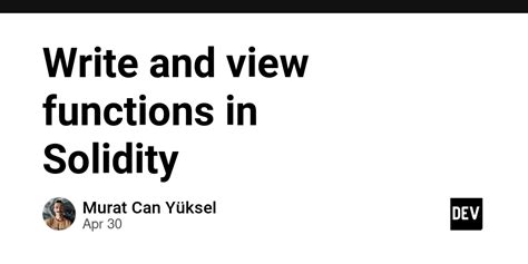 Write And View Functions In Solidity Dev Community
