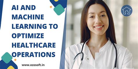 Leveraging AI and Machine Learning to Optimize Healthcare Operations ...