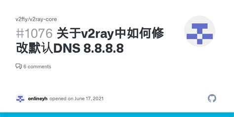 关于v2ray中如何修改默认dns 8888 · Issue 1076 · V2flyv2ray Core · Github