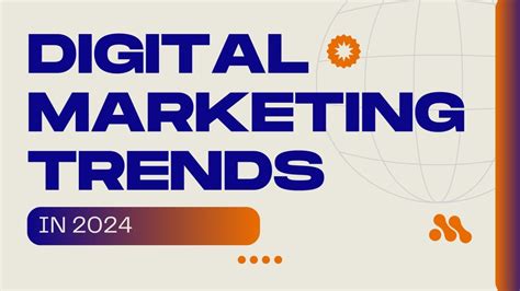 6 Digital Marketing Trends In 2024 You Cant Afford To Ignore