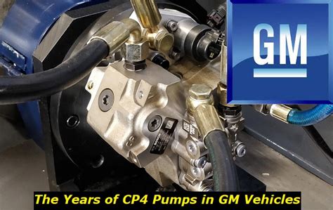 What Years Did Gm Use Cp4 Pump Timeline And Impact
