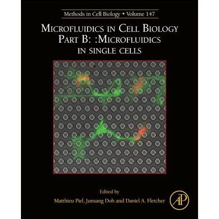 Methods In Cell Biology Microfluidics In Cell Biology Part B Microfluidics In Single Cells