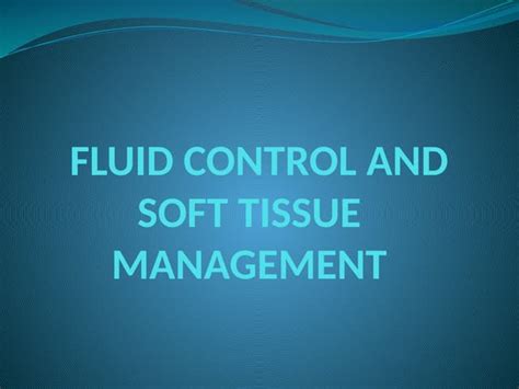 Fluid Control And Soft Tissue Managementpptx