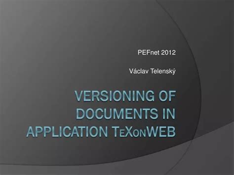 Ppt Versioning Of Documents In Application T E X On Web Powerpoint Presentation Id 5659782