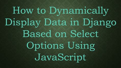 How To Dynamically Display Data In Django Based On Select Options Using Javascript Youtube