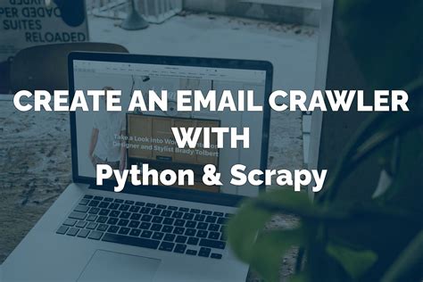 How To Create An Email Crawler With Python And Scrapy By Aris