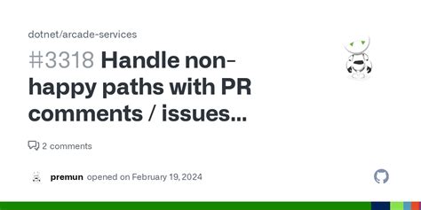 Handle Non Happy Paths With Pr Comments Issues Opened · Issue 3318