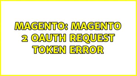 Magento Magento 2 Oauth Request Token Error 3 Solutions Youtube