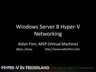 Windows Server 8 Hyper V Networking PPTX