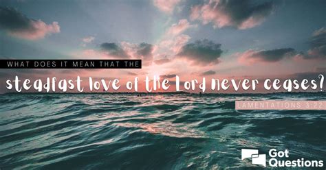 What Does It Mean That The Steadfast Love Of The Lord Never Ceases Lamentations 322